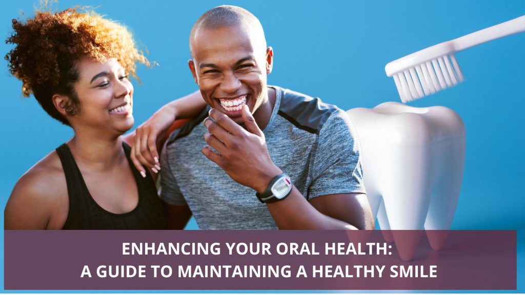 Enhancing Your Oral Health: A Guide to Maintaining a Healthy Smile ...